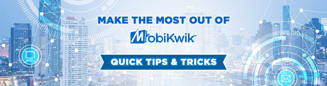 9 ways to make the most out of your MobiKwik app - MobiKwik